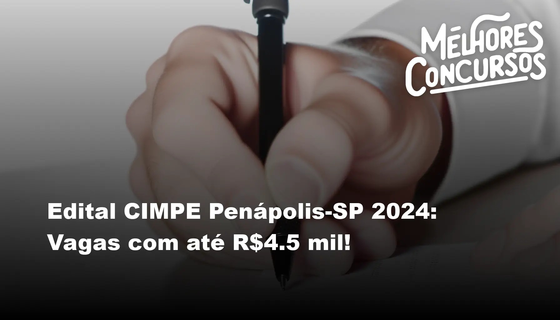 Edital CIMPE Penápolis-SP 2024: Vagas com até R$4.5 mil!