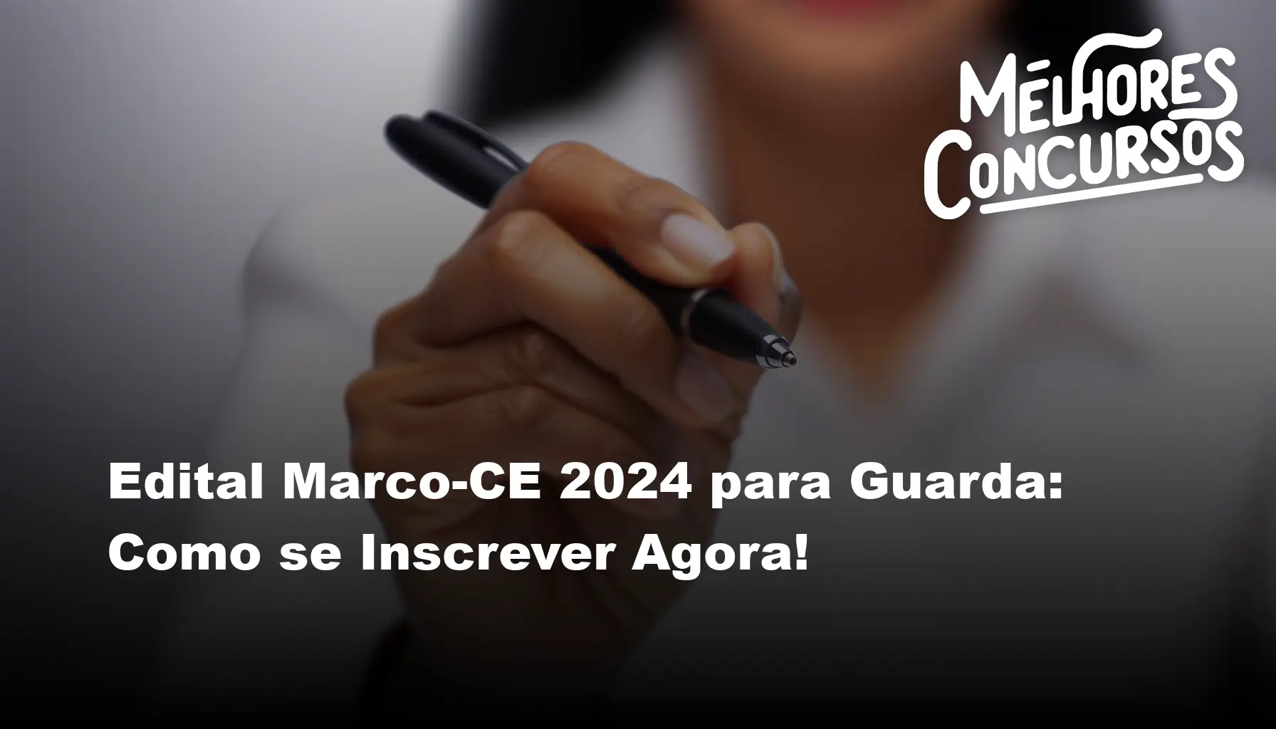 Edital Marco-CE 2024 para Guarda: Como se Inscrever Agora!