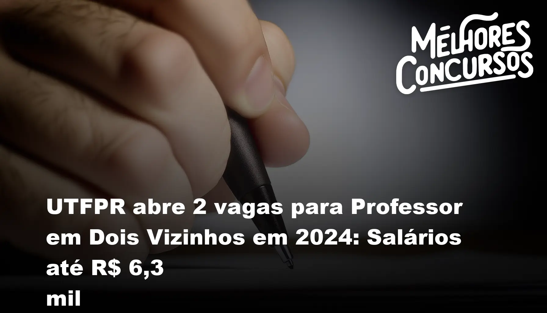 UTFPR abre 2 vagas para Professor em Dois Vizinhos em 2024: Salários até R$ 6,3 mil